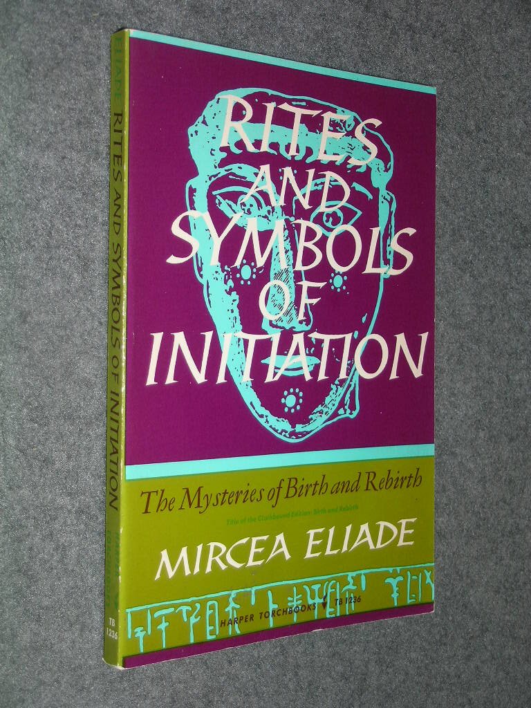 Rites and symbols of initiation: The mysteries of birth and rebirth ...
