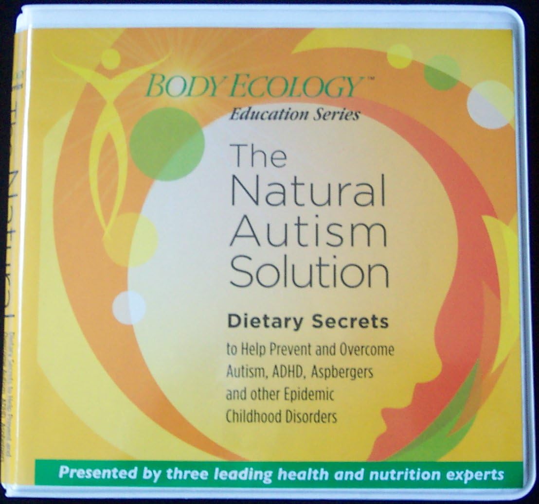 Body Ecology Education Series, The Natural Autism Solution, Dietary ...