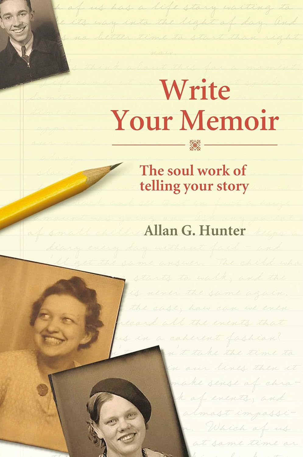 Write Your Memoir The Soul Work Of Telling Your Story Allan G Hunter Write Your Memoir The Soul Work Of Telling Your Story Allan G Hunter