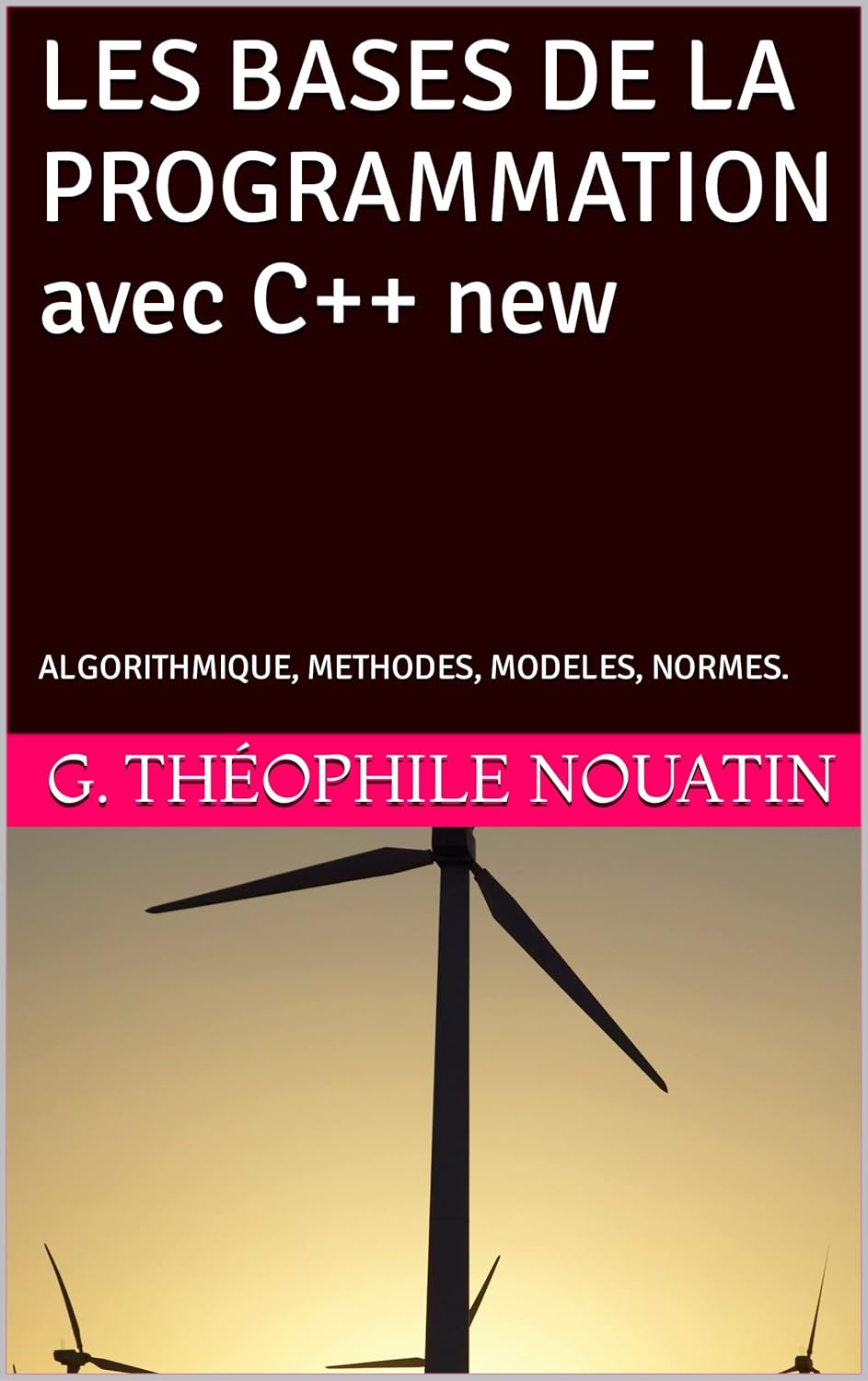 LES BASES DE LA PROGRAMMATION avec C++ new: ALGORITHMIQUE, METHODES ...
