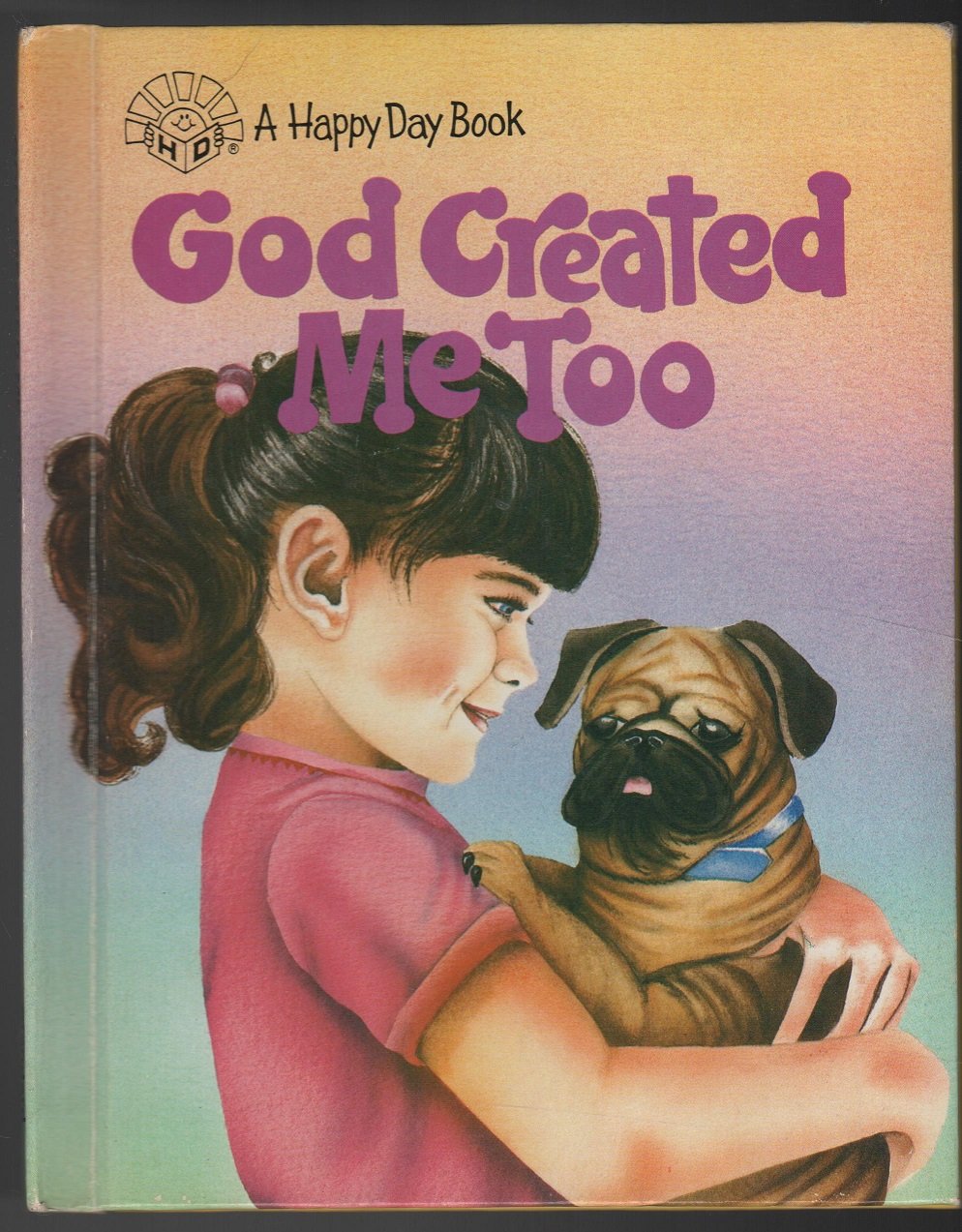 God created me too (A Happy day book): Dot Cachiaras: 9780874032741 ...