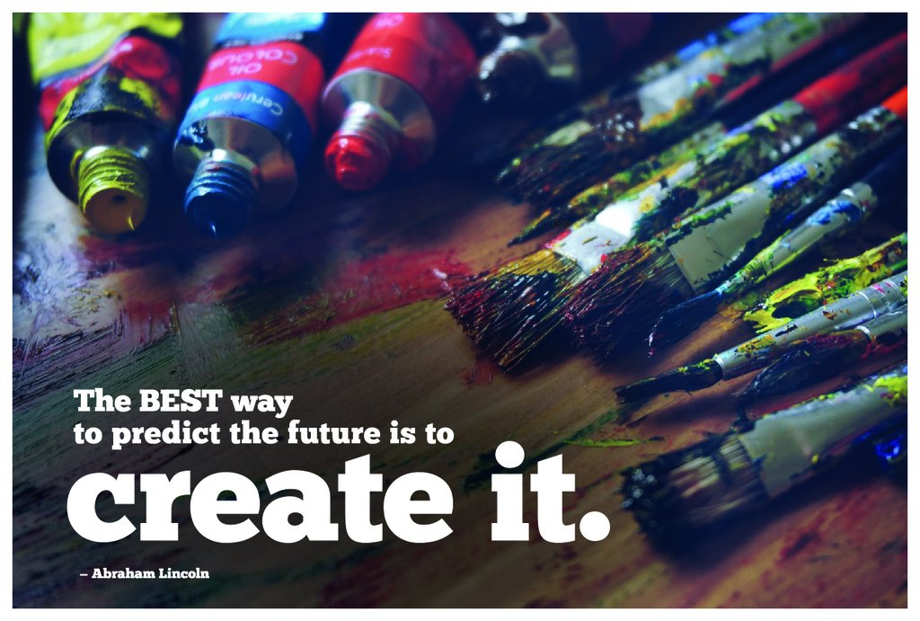 The Best Way To Predict The Future Is To Create It Poster