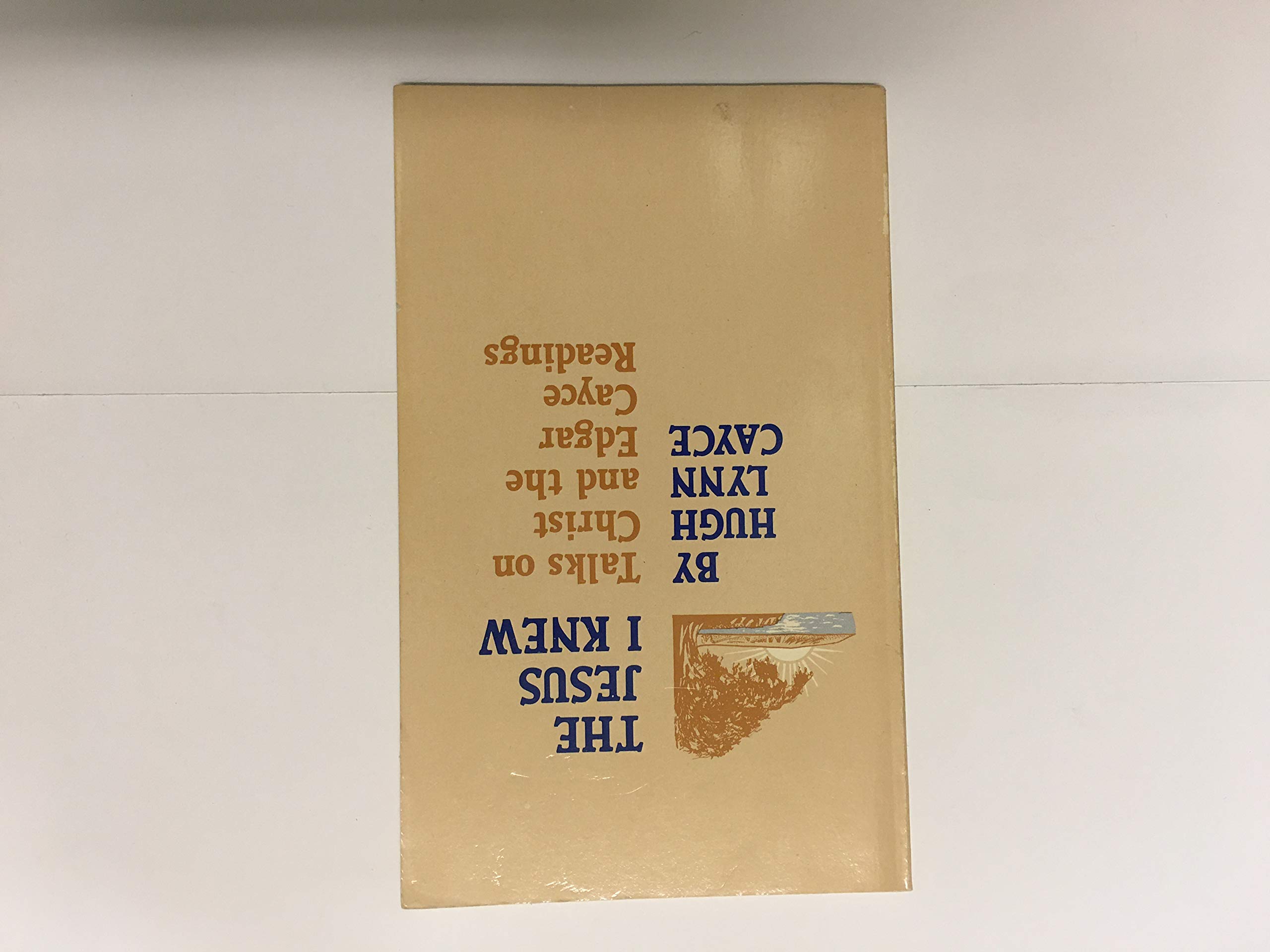 The Jesus I Knew Talks on Christ and the Edgar Cayce Readings: Cayce ...