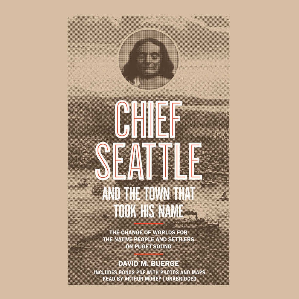 Chief Seattle and the Town That Took His Name: The Change of Worlds for ...