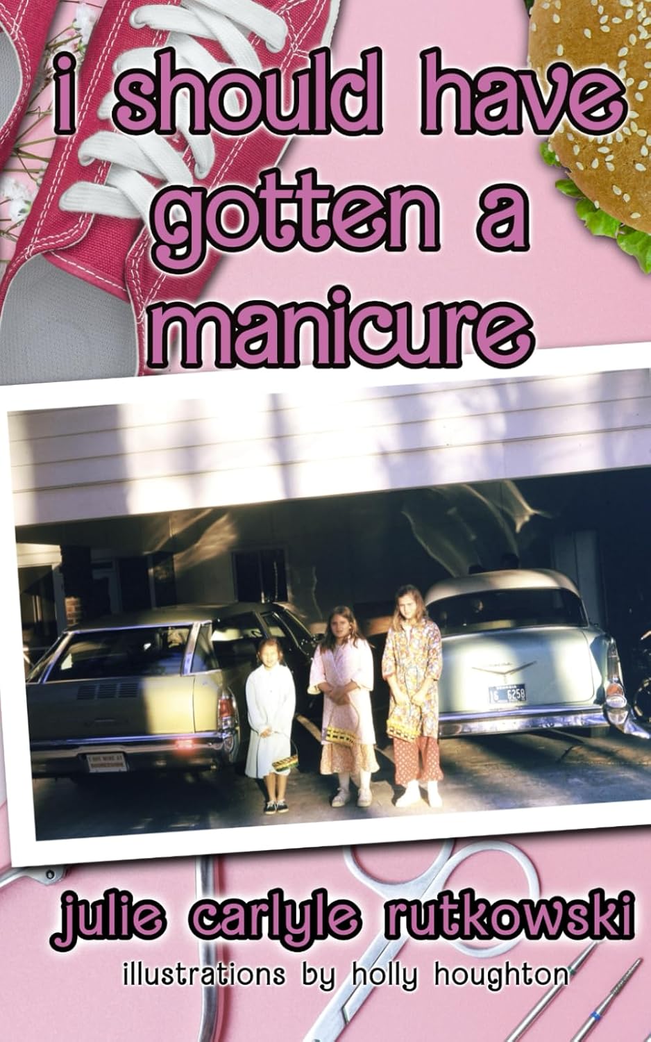 I Should Have Gotten A Manicure: Rutkowski, Julie Carlyle ...