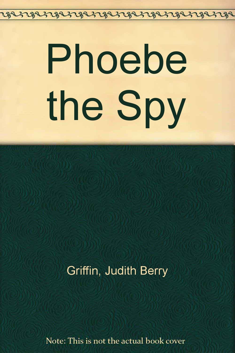 Phoebe the Spy: Griffin, Judith Berry: 9780606040792: Amazon.com: Books