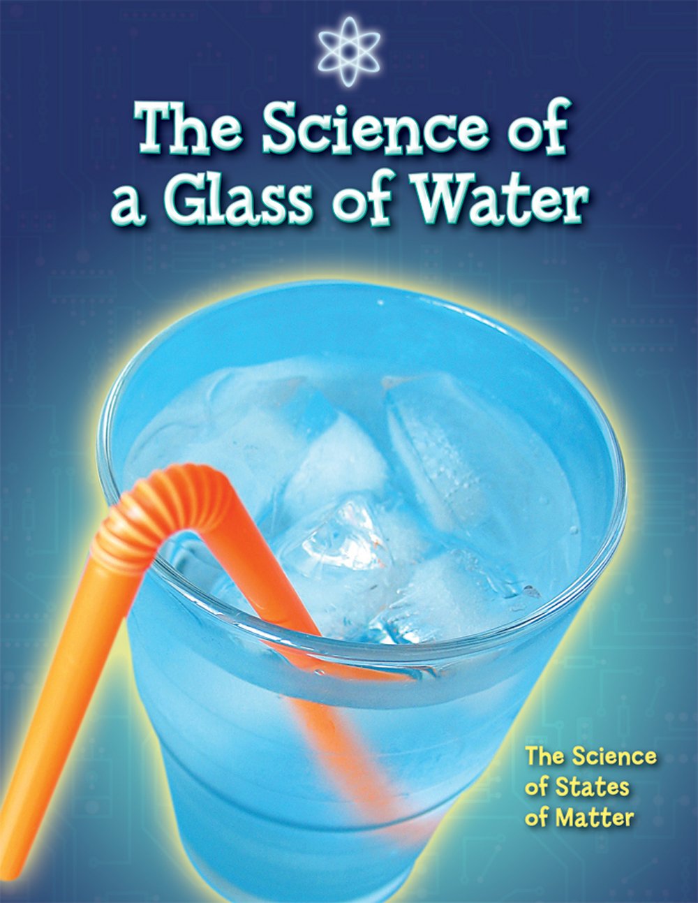 The Science of a Glass of Water: The Science of States of Matter ...