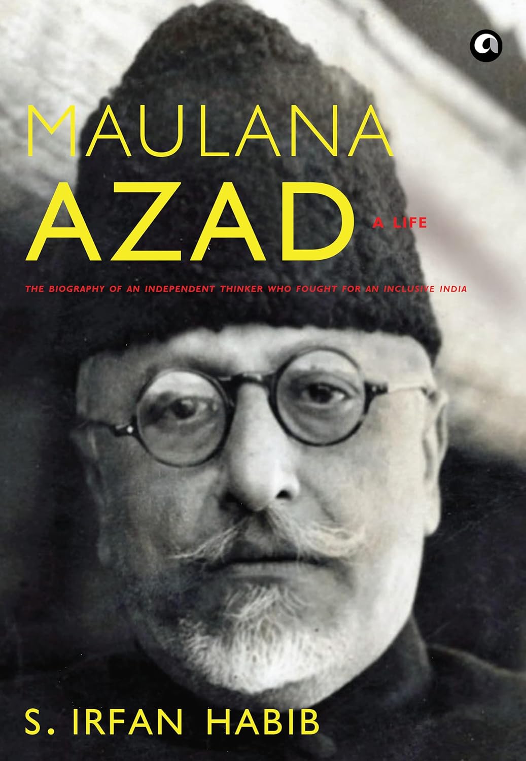 MAULANA AZAD: A Life : S. Irfan Habib: Amazon.in: Books