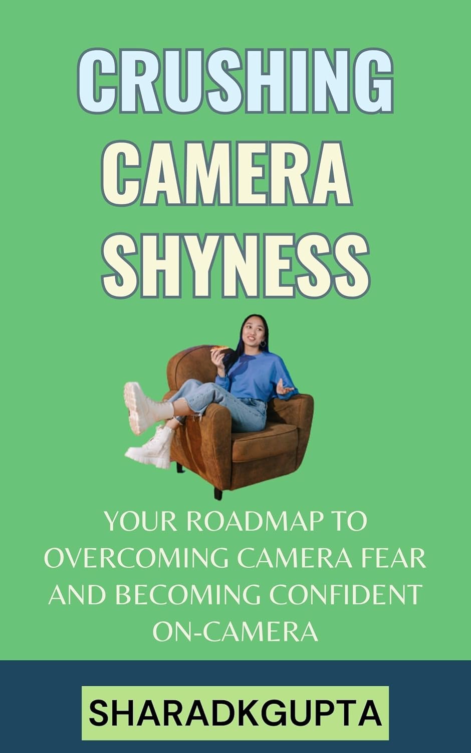 Amazon.com: Crushing Camera Shyness: Your Roadmap to Overcoming Camera ...
