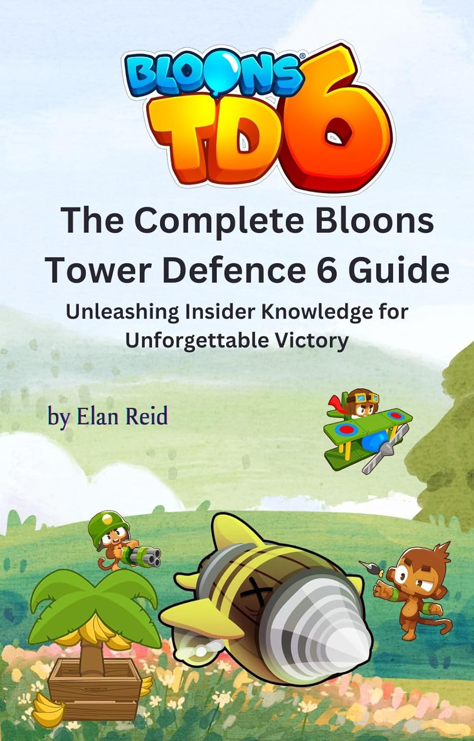 Amazon.co.jp: The Complete Bloons Tower Defence 6 Guide: Unleashing ...