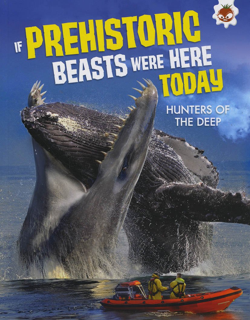 If Prehistoric Beasts Were Here Today: Hunters of the Deep: Matthew ...
