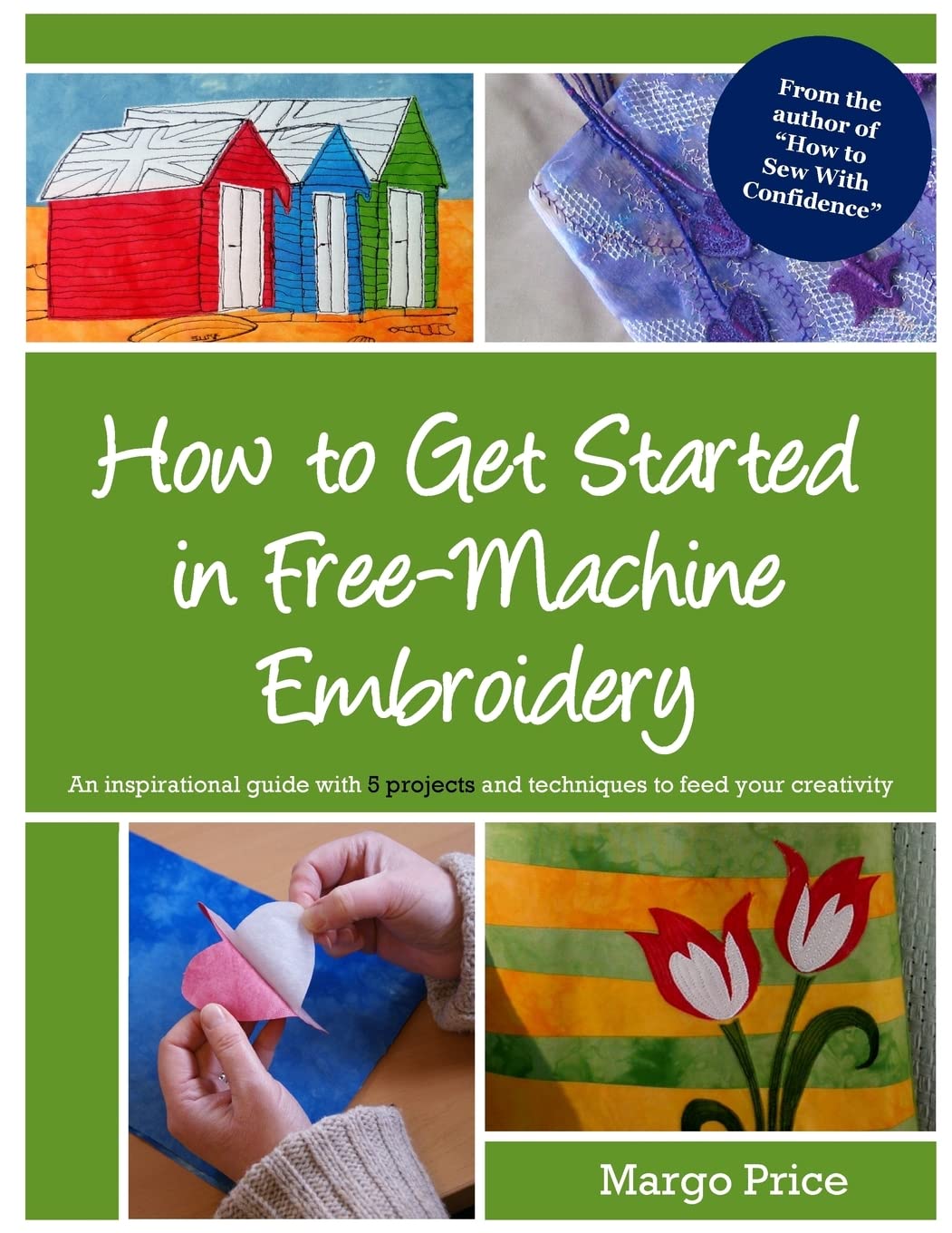 How to Get Started in Free-Machine Embroidery: Price, Margo, Moore ...