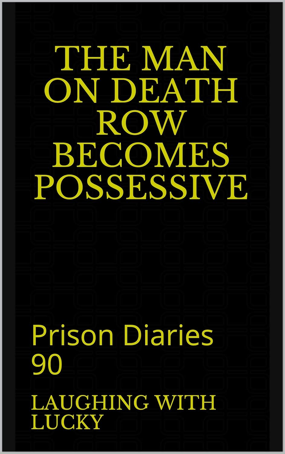 The Man On DEATH ROW Becomes Possessive: Prison Diaries 90 eBook ...