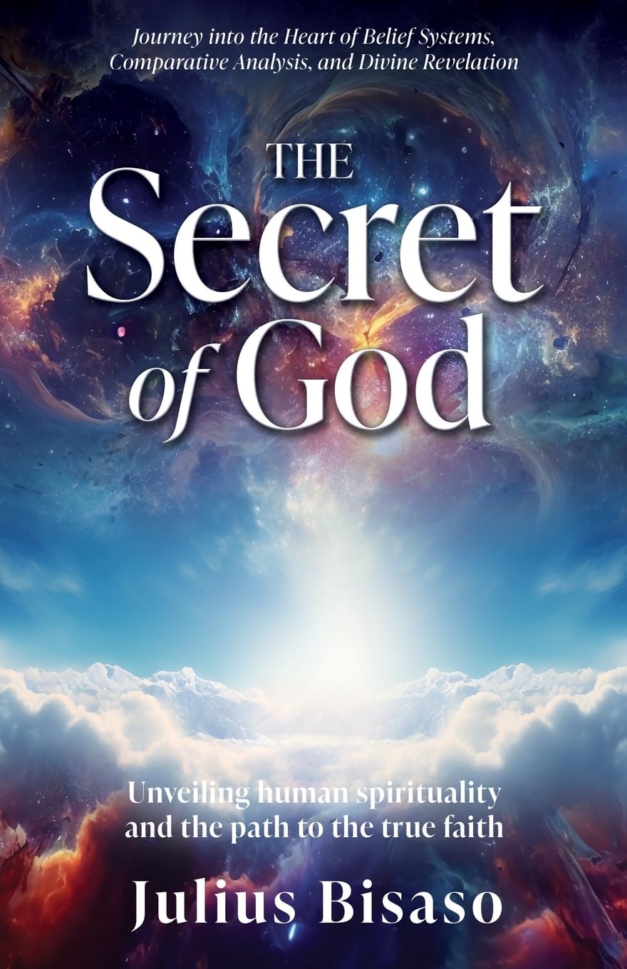 The Secret of God: Unveiling human spirituality and the path to the ...