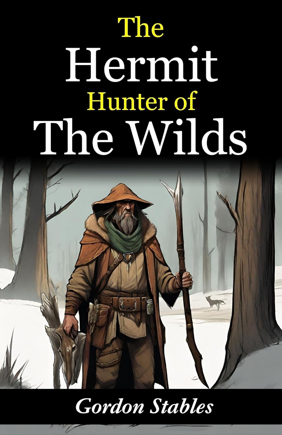 The hermit hunter of the wilds by Gordon Stables : Hermit Hunter of the ...