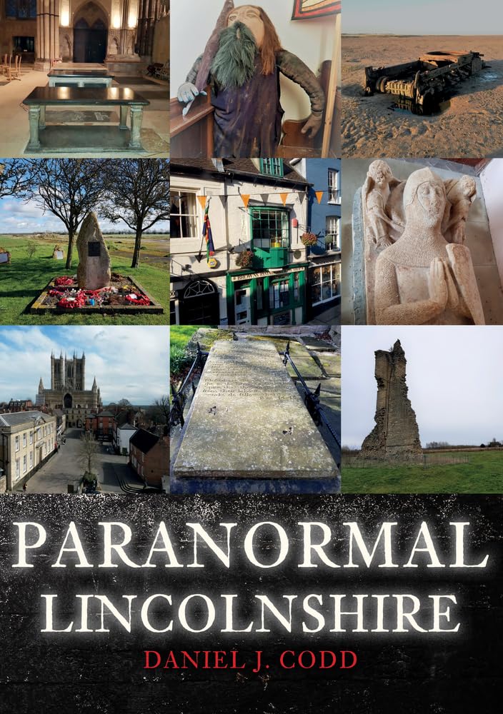 Paranormal Lincolnshire: Codd, Daniel: 9781445694993: Amazon.com: Books