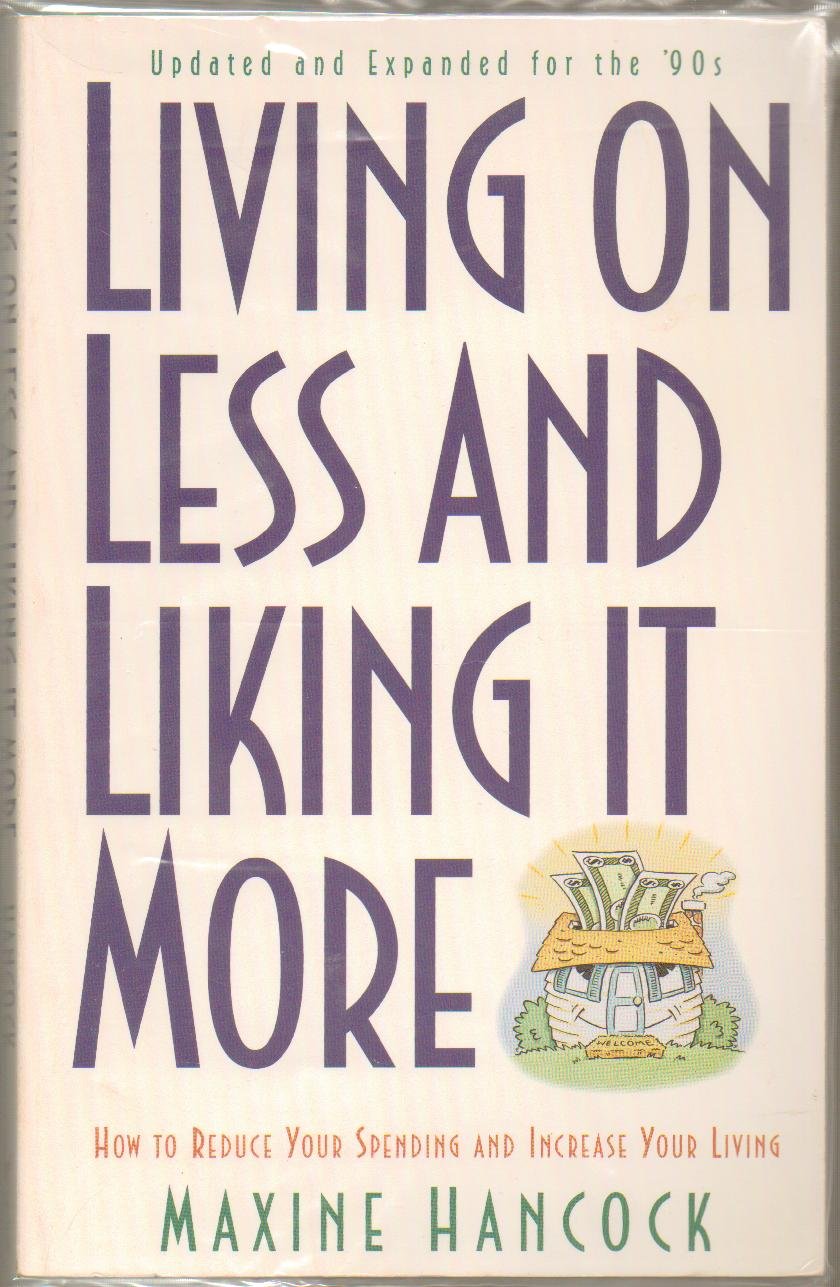 Living on Less and Liking It More: Hancock, Maxine: 9781564763303 ...