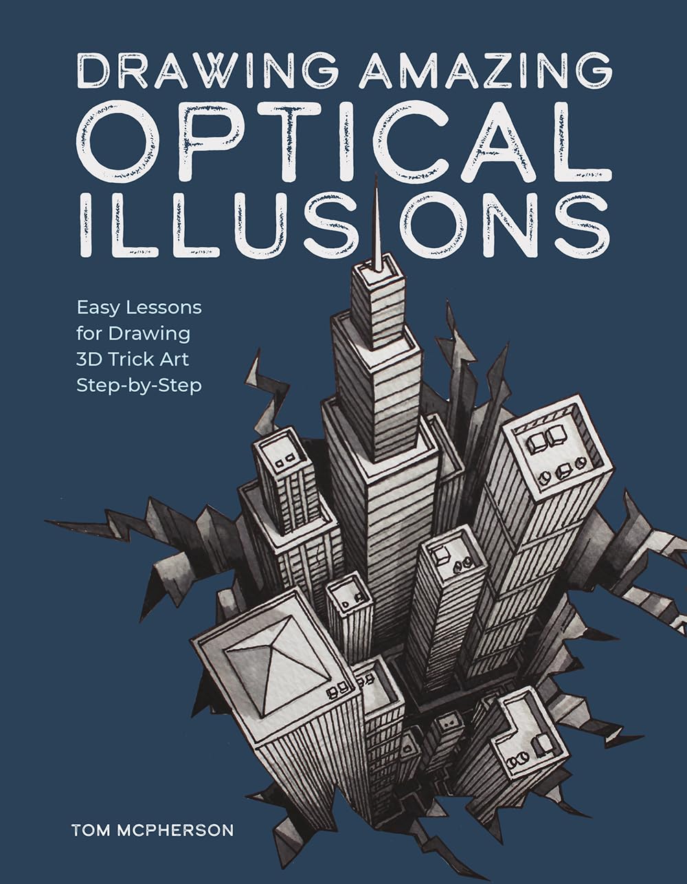 Drawing Amazing Optical Illusions: Easy Lessons for Drawing 3D Trick ...