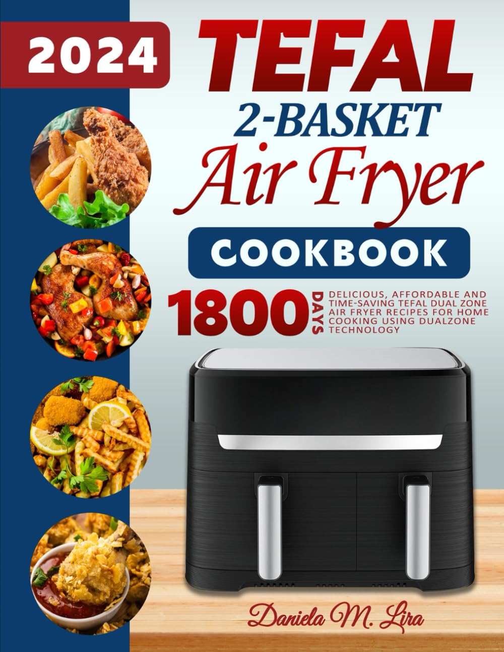 Tefal 2-Basket Air Fryer cookbook 2024: Delicious, Affordable and Time-Saving Tefal Dual Zone ...