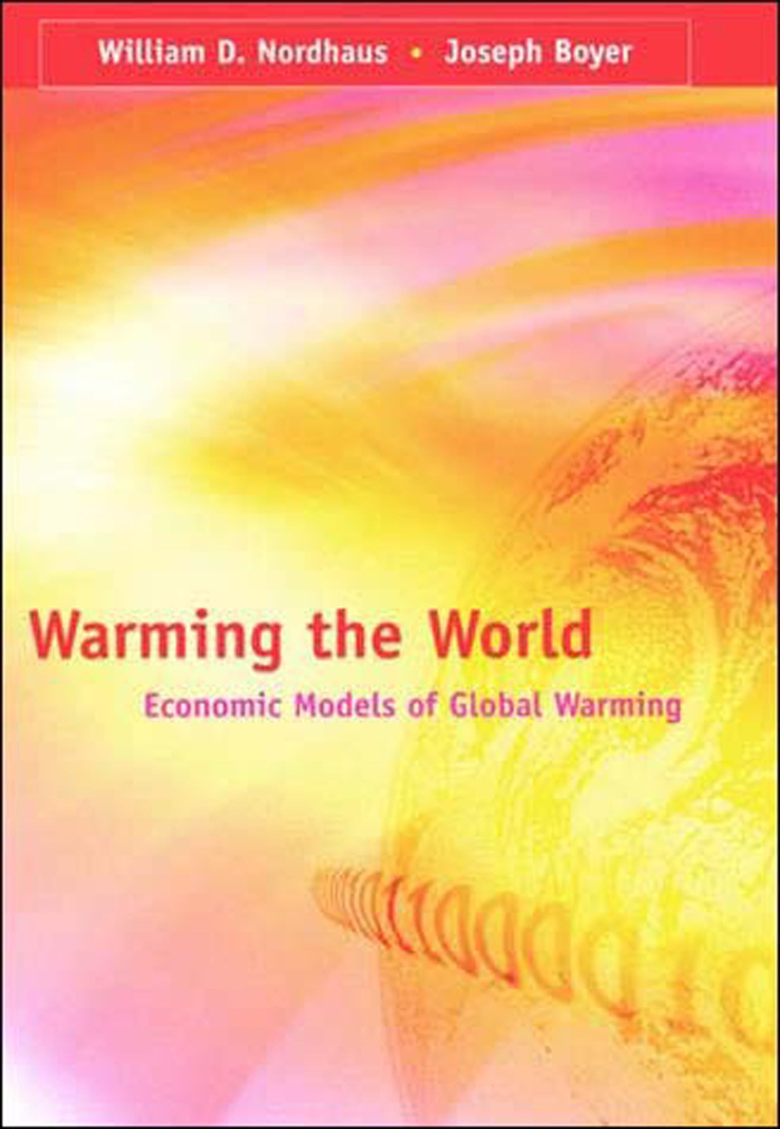 Warming the World: Economic Models of Global Warming (Mit Press ...