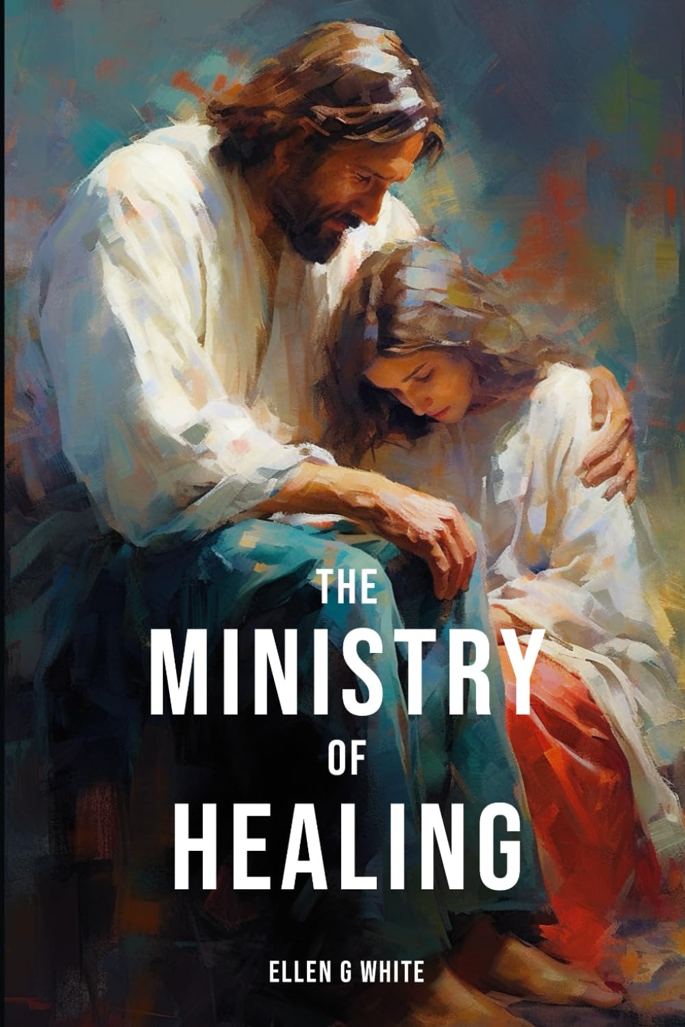 The Ministry of Healing: White, Ellen G.: 9798876483102: Amazon.com: Books