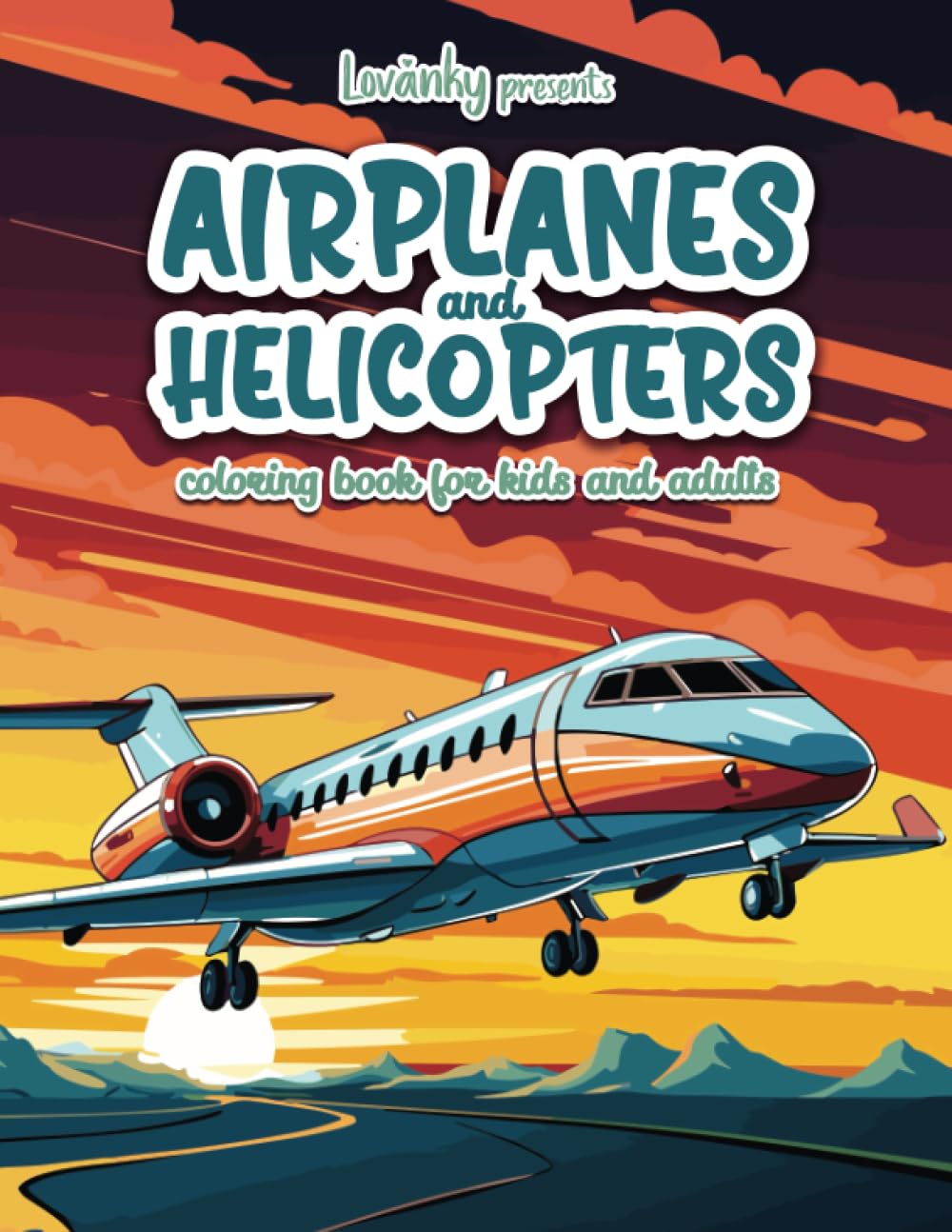 Airplanes & Helicopters Coloring Book: Lovanky Presents Fun Activity ...