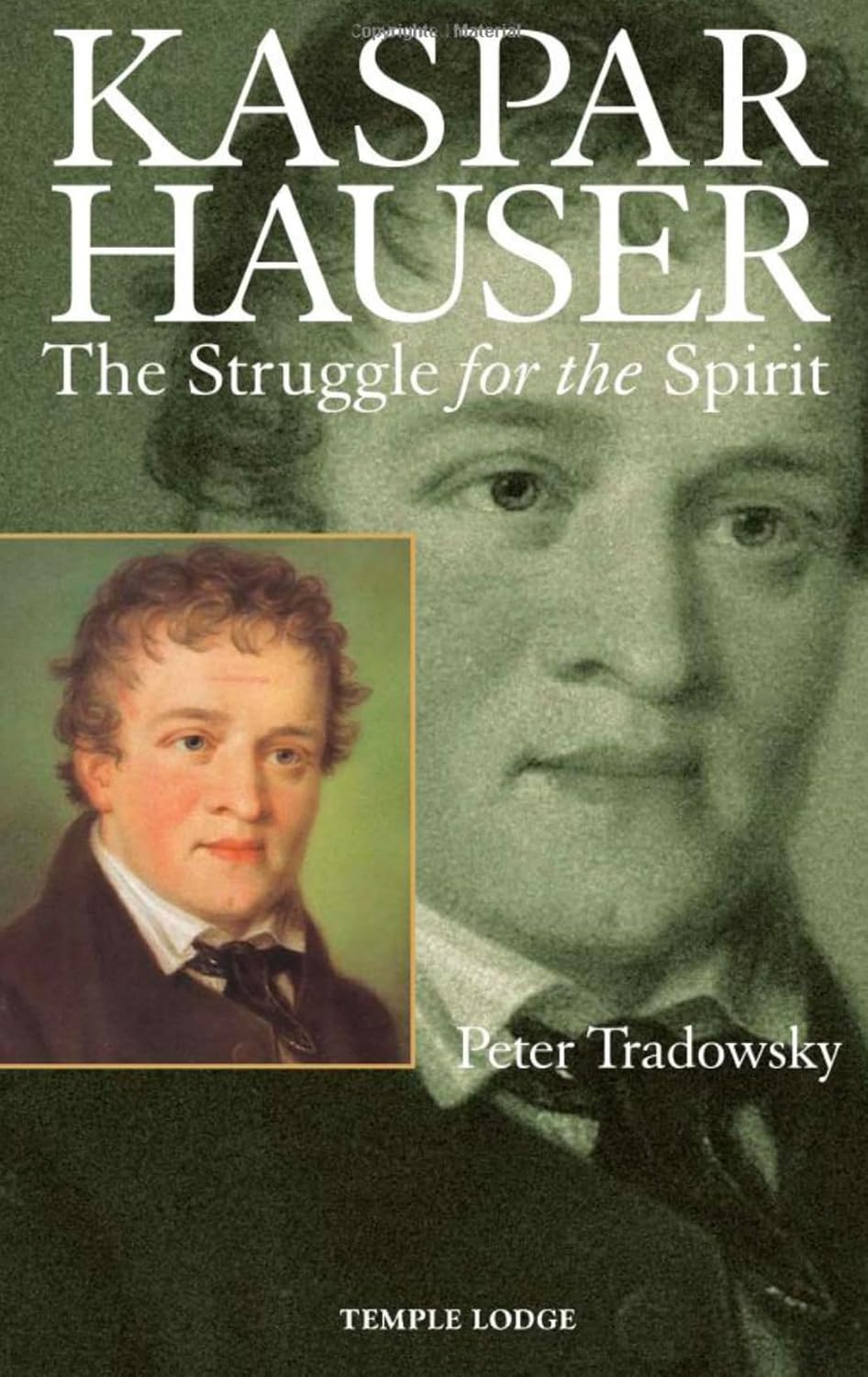 Kaspar Hauser: The Struggle for the Spirit: Tradowsky, Peter, Wood ...