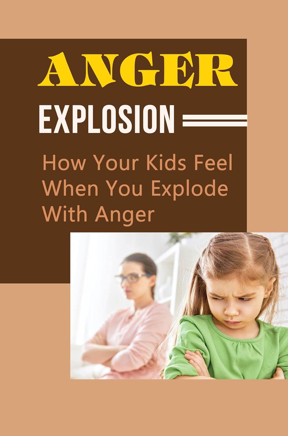 Anger Explosion: How Your Kids Feel When You Explode With Anger, eBook ...