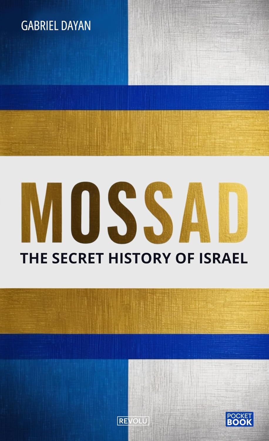 Mossad: The Secret History of Israel: Dayan, Gabriel: 9798309106592 ...