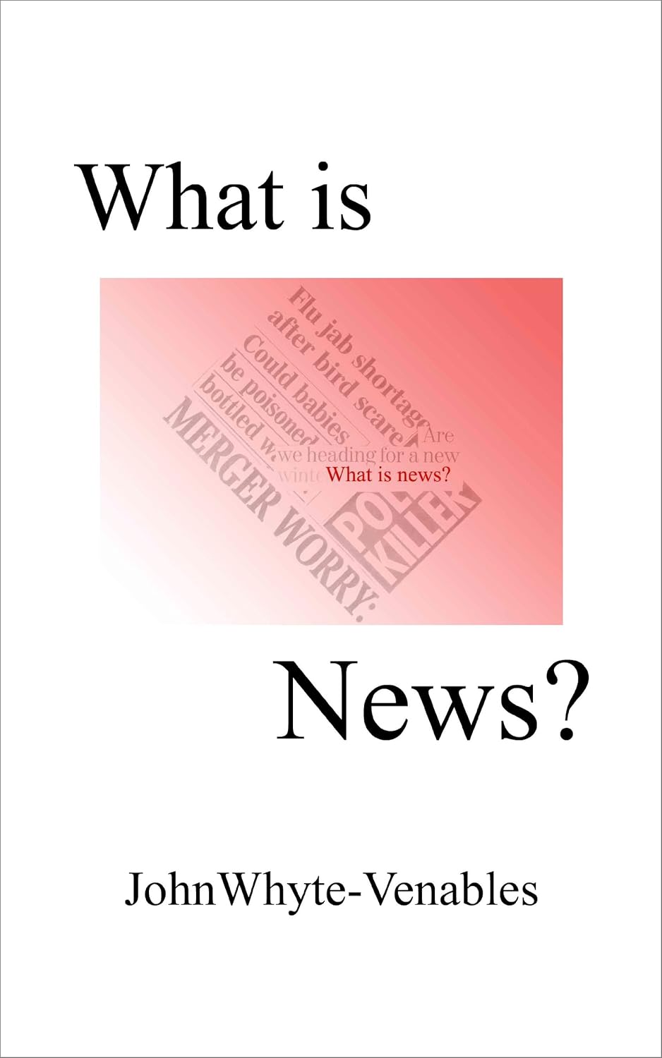 Amazon.com: What is News? eBook : Whyte-Venables, John: Kindle Store