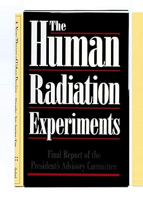 by Advisory Committee on Human Radiation Experiments, Final Report of the
