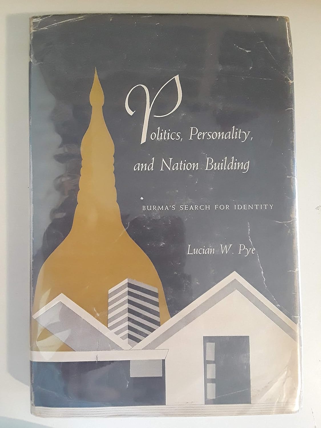 Politics, Personality, and Nation Building: Burma's Search for Identity ...