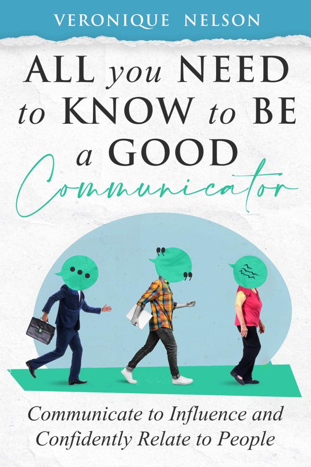 All You Need To Know To Be A Good Communicator: Communicate to ...
