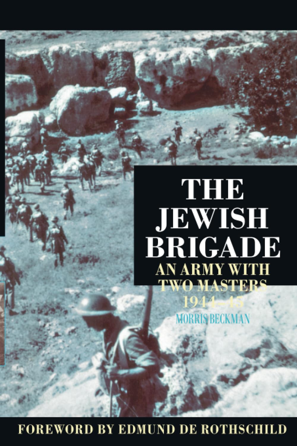 The Jewish Brigade: An Army with Two Masters 1944-45 : Beckman, Morris ...