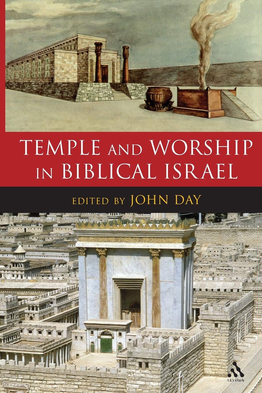 Temple and Worship in Biblical Israel (The Library of Hebrew Bible/Old ...