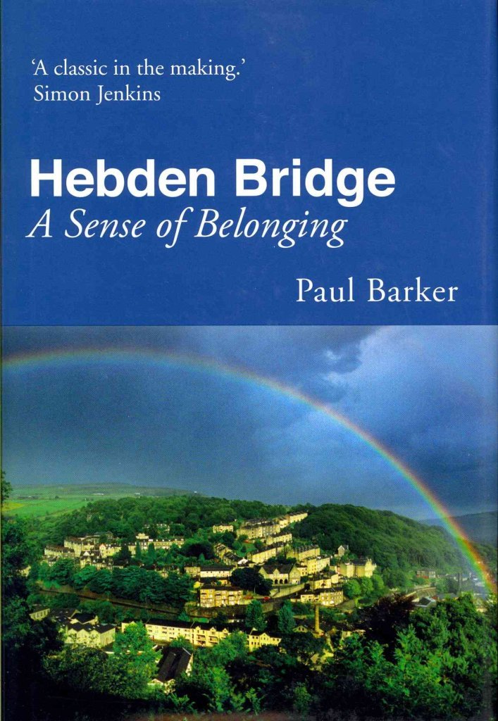 Hebden Bridge: A Sense of Belonging: Amazon.co.uk: Barker (writer ...