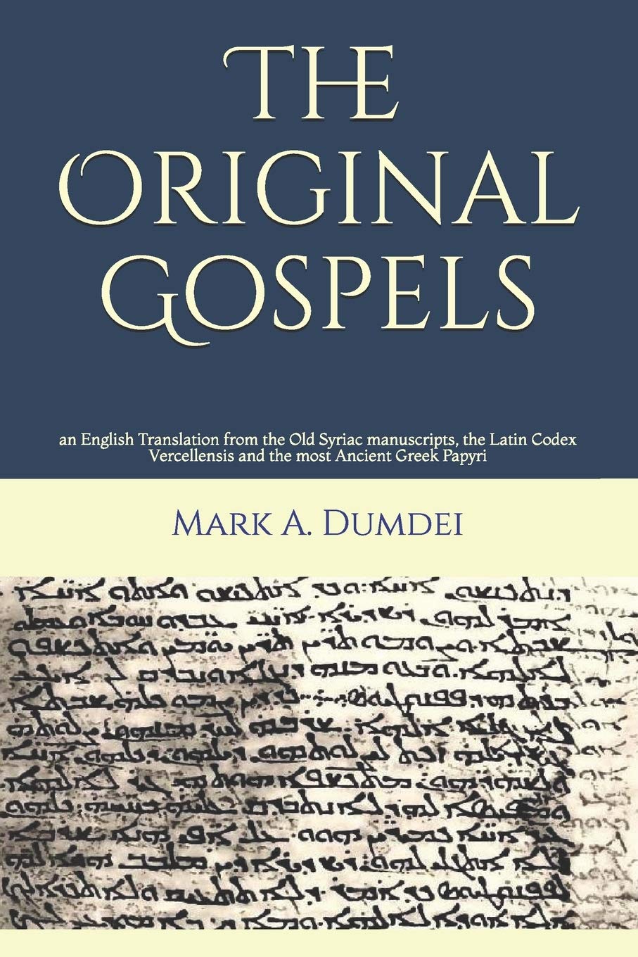 The Original Gospels: an English Translation from the Old Syriac ...