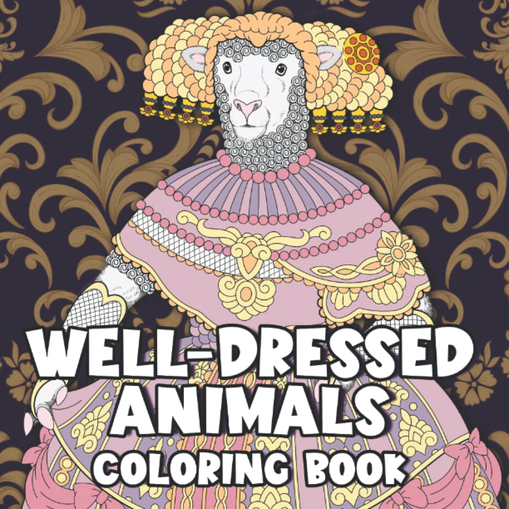 Amazon.com: Well Dressed Animals Coloring Book: Animals Dresssed In ...
