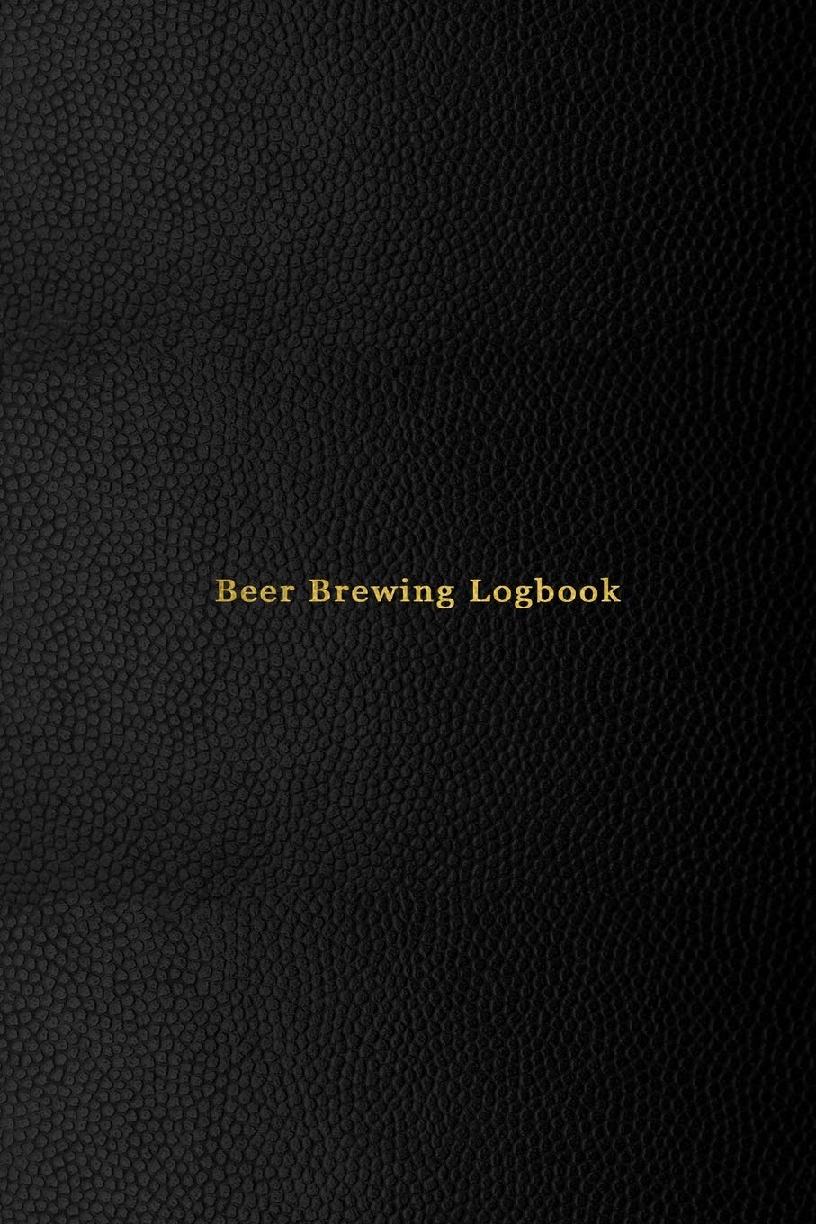 Beer Brewing Logbook: Home beer brewing journal for homebrew beermaking ...