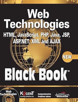 Buy Web Technologies: HTML, JAVASCRIPT, PHP, JAVA, JSP, ASP.NET, XML and Ajax, Black Book: HTML ...