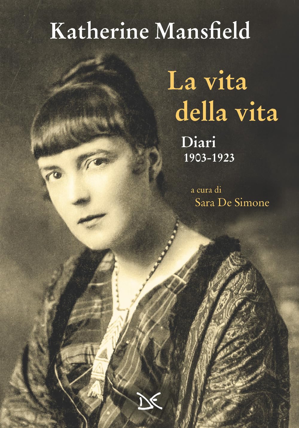 La vita della vita. Diari (1903-1923) : Mansfield, Katherine, De Simone ...