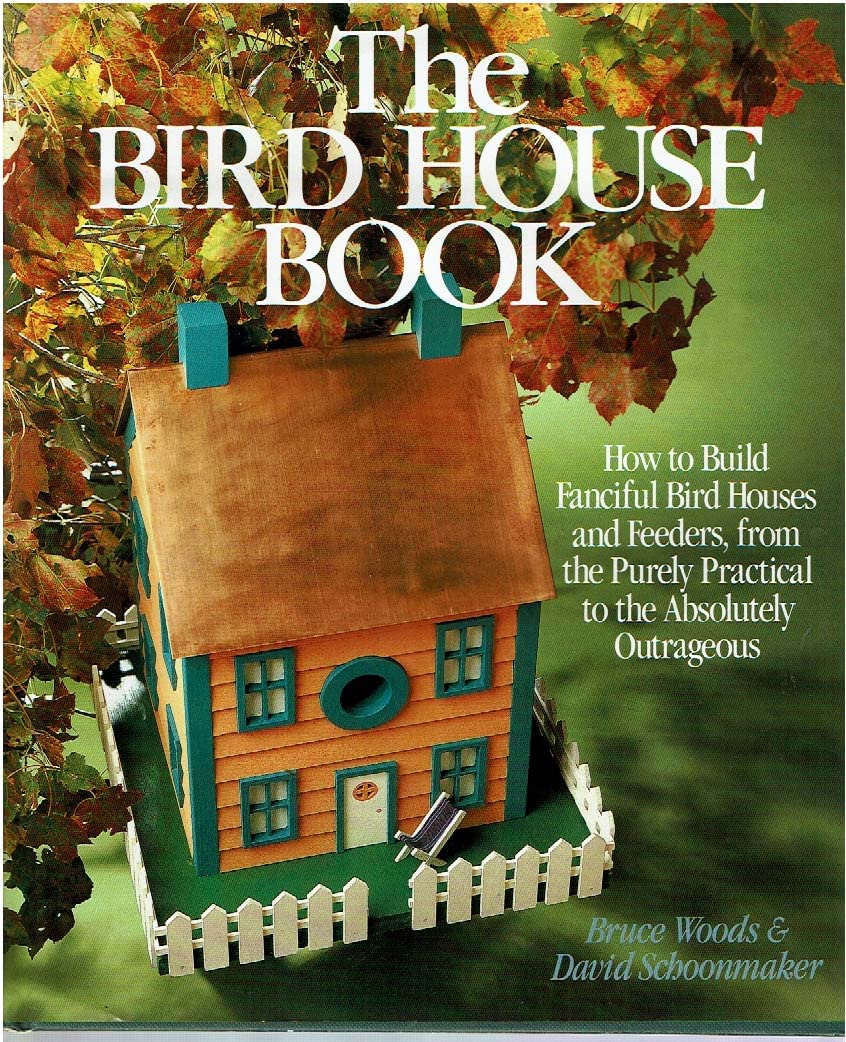 The Bird House Book: How to Build Fanciful Bird Houses and Feeders ...