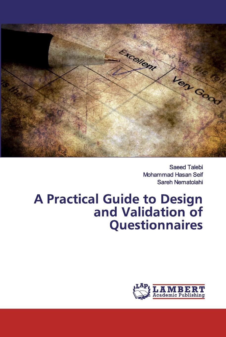 A Practical Guide to Design and Validation of Questionnaires: Talebi, Saeed, Seif, Mohammad ...