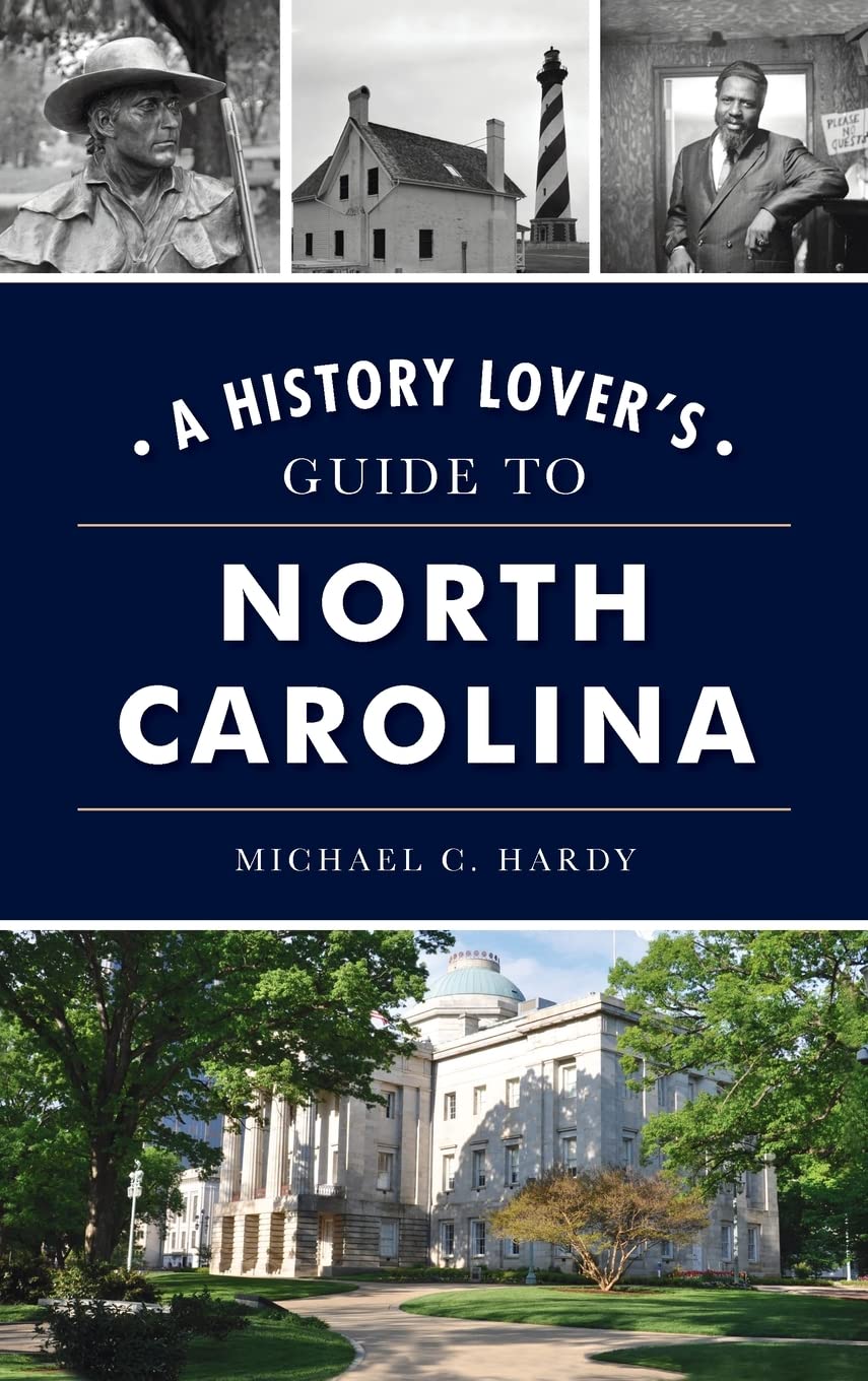 History Lover's Guide to North Carolina: Hardy, Michael C ...