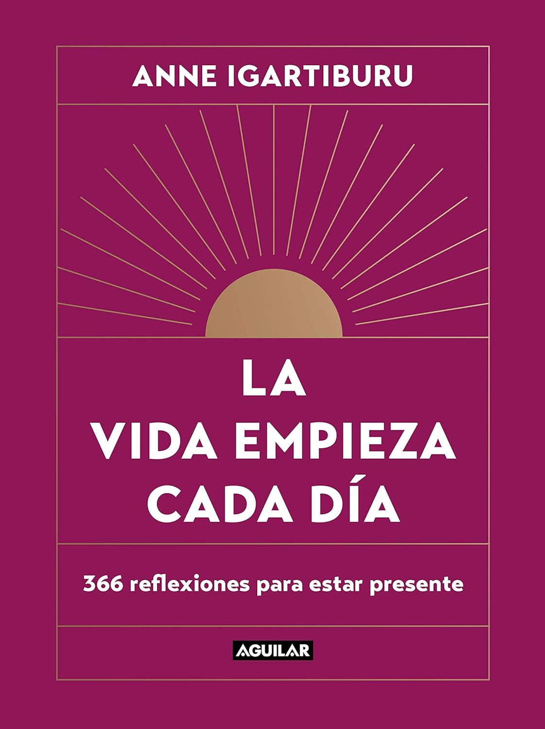 La vida empieza cada día: 365 maneras de decidir cómo quieres estar en ...