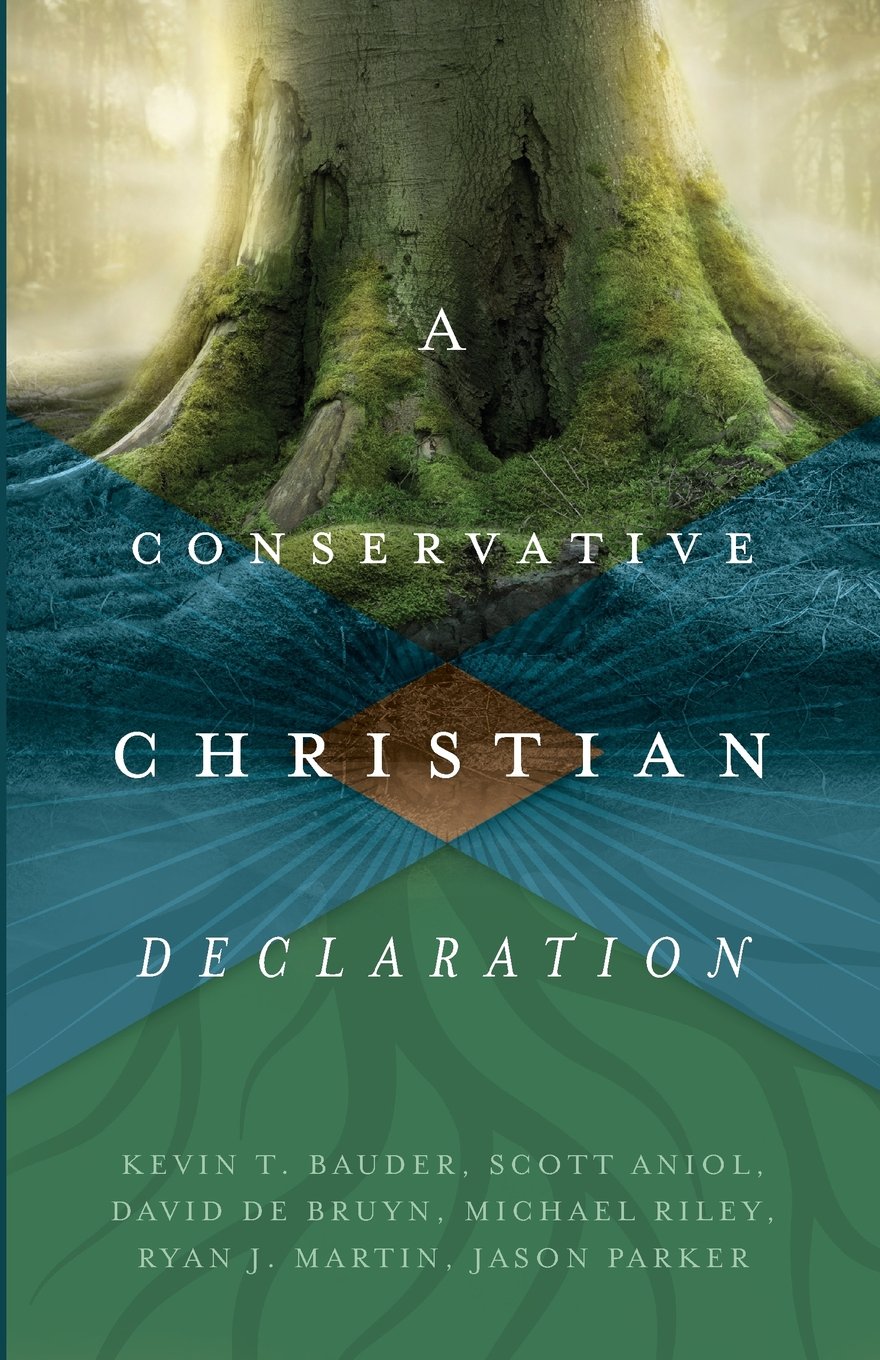 A Conservative Christian Declaration: Aniol, Scott, Bauder, Kevin T., de Bruyn, David, Riley ...