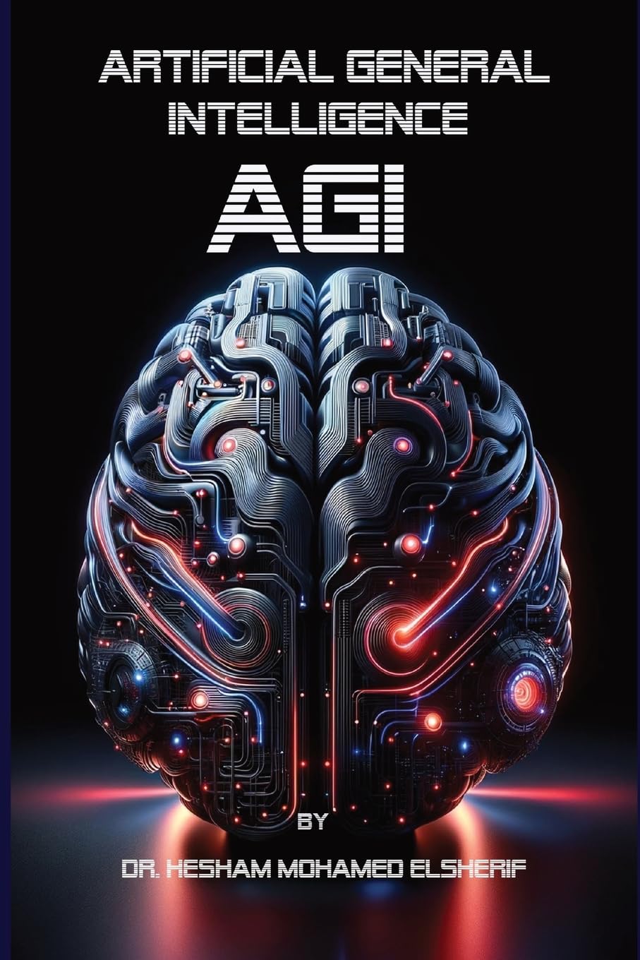 Artificial General Intelligence (AGI): Transforming Every Facet of Human Life: Elsherif, Dr ...