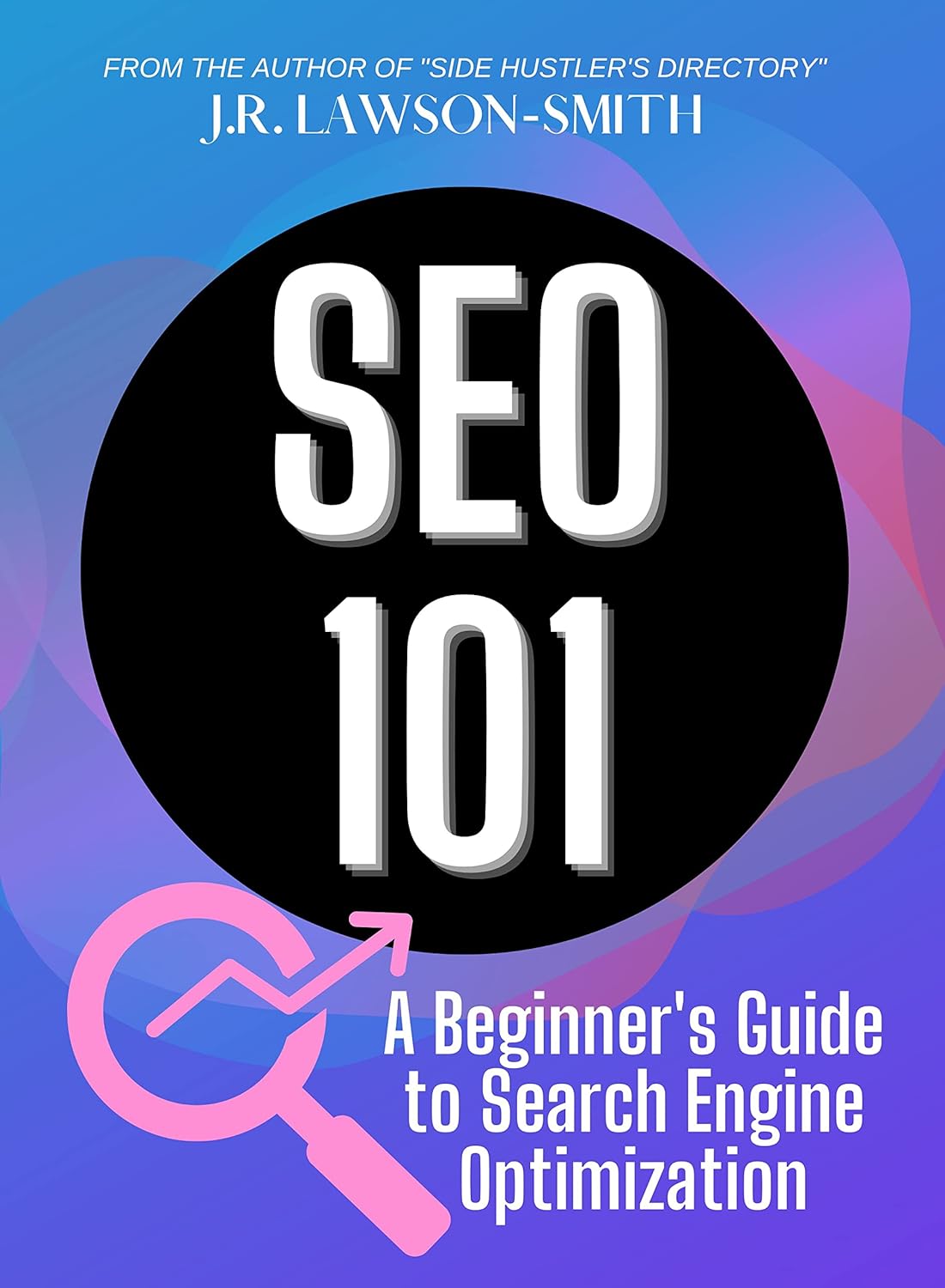 SEO 101: A Beginner's Guide to Search Engine Optimization eBook ...