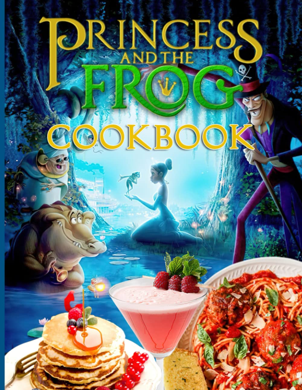 Princess And The Frog Cookbook: 20 Delicious, Real Food Recipes ...