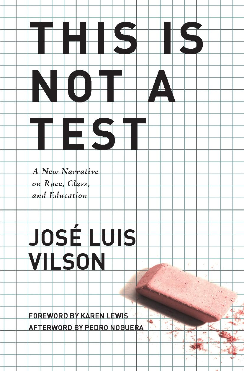 This Is Not A Test: A New Narrative on Race, Class, and Education: Jose ...